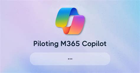 Step By Step Guide To Piloting Microsoft 365 Copilot