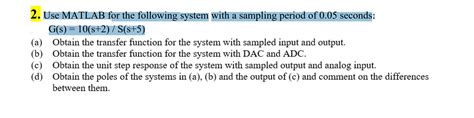 Solved Use MATLAB For The Following System With A Chegg