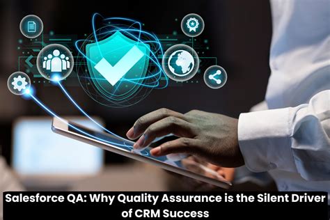 Salesforce Qa Why Quality Assurance Is The Silent Driver Of Crm Success