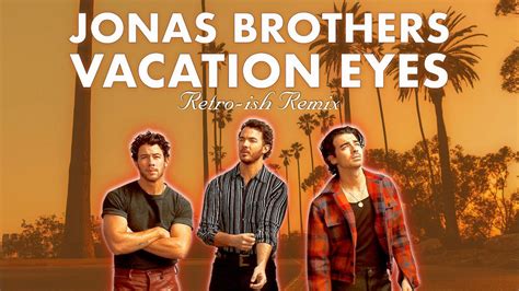 Jonas Brothers Vacation Eyes Retro Ish Remix YouTube