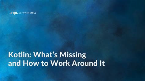 Kotlin Whats Missing And How To Work Around It