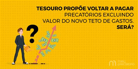 Pagamento De Precatórios Fora Do Teto De Gastos Confira Meu Precatório