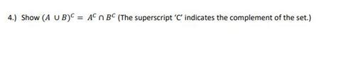 Solved 4 Show A∪b C Ac∩bc The Superscript C′ Indicates
