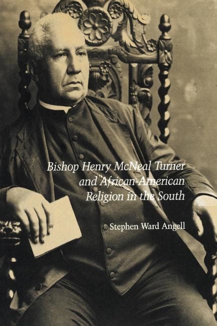 Bishop Henry Mcneal Turner And African American Religion In The South