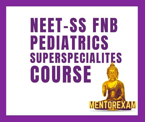 Neet Ss Fnb Pediatrics Superspecialities Mcq Question Bank Mock Exam Course Mentorexam DNB MS