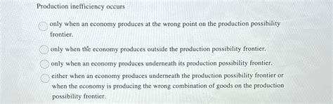 Solved Production Inefficiency Occursonly When An Economy