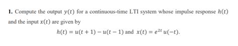 Solved Compute The Output Y T For A Continuous Time Lti Chegg