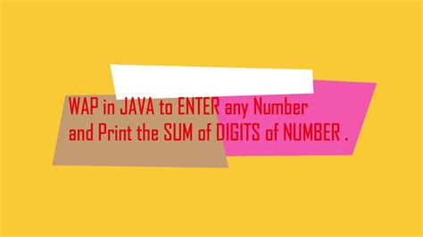 Wap In Java To Print The Sum Of Digits Of A No Program In Java For Sum Of Digits Sum Of Digits