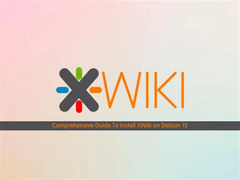 Comprehensive Guide To Install Xwiki On Debian 12 Orcacore