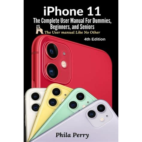 Iphone 11 The Complete User Manual For Dummies Beginners And