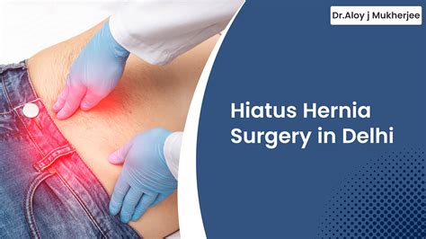 Best Hiatus Hernia Surgery In Delhi Ncr India Dr Aloy Mukherjee