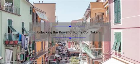 Unlocking The Power Of Koma Coil Token A Story Of Success 5 Tips For