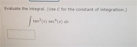 Solved Evaluate The Integral Use C For The Constant Of Chegg Com