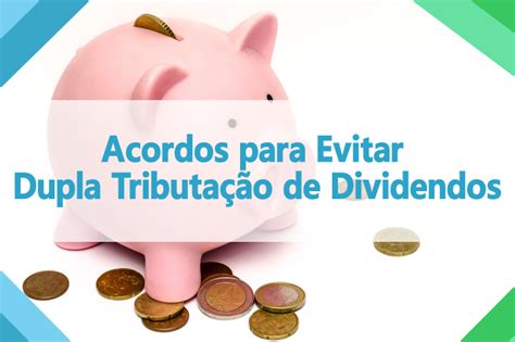 Acordos Para Evitar Dupla Tributação De Dividendos Borja On Stocks