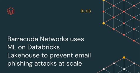Barracuda Uses Ml On Databricks Lakehouse Databricks Blog
