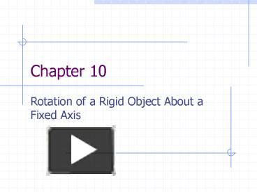Rotation Of A Rigid Object About A Fixed Axis Presentation Free To View