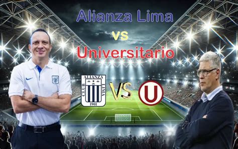 Universitario Vs Alianza Lima Día Hora Y Canal Del Clásico 2024