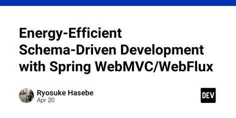 energy efficient schema driven development with spring webmvc webflux