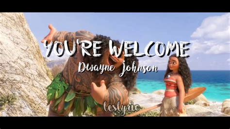 Youre Welcome Dwayne Johnson [moana] ~mv Lyrics Youtube