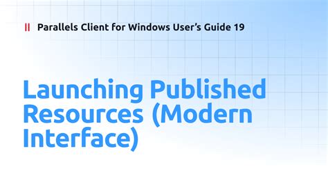 Launching Published Resources Modern Interface Parallels Client For Windows Users Guide 19