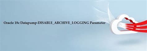 oracle 18c datapump disable archive logging parameter oracledbwr
