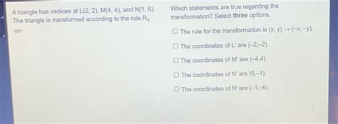 Solved A Triangle Has Vertices At L 2 2 M 4 4 And N 1 6 Which Statements Are True