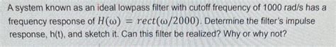 Solved A System Known As An Ideal Lowpass Filter With Cutoff