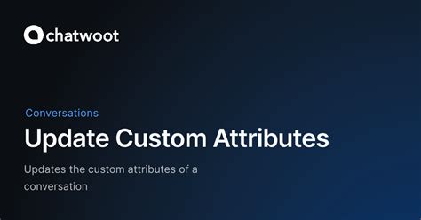 Update Custom Attributes Chatwoot Developer Docs