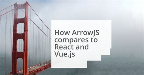 React Jobs On Linkedin How Arrowjs Compares To React And Vuejs