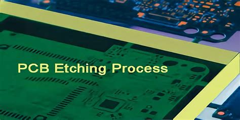 PCB Etching A Complete Guide PCBA Manufacturers