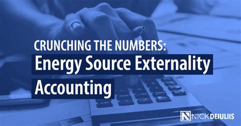 Crunching The Numbers Energy Source Externality Accounting Nick Deiuliis