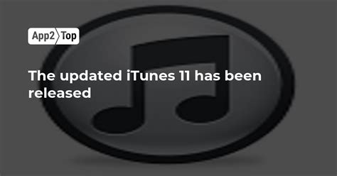 The Updated Itunes 11 Has Been Released App2top