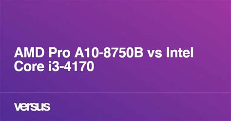 Amd Pro A10 8750b Vs Intel Core I3 4170 ¿cuál Es La Diferencia