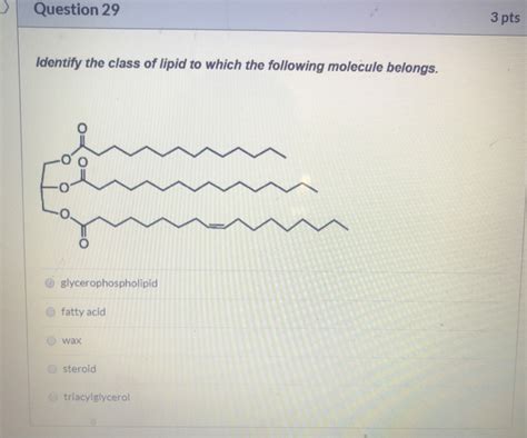 Solved Question 29 3 Pts Identify The Class Of Lipid To Chegg