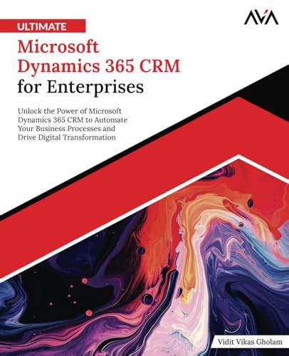 Ultimate Microsoft Dynamics 365 Crm For Enterprises Unlock The Power