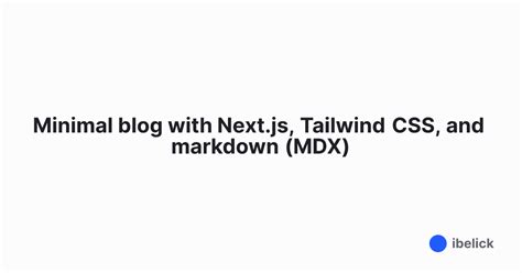Minimal Blog With Nextjs Tailwind Css And Markdown Mdx