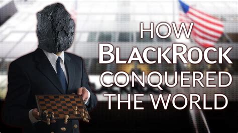 How BlackRock Conquered The World Part 1 Truth Comes To Light
