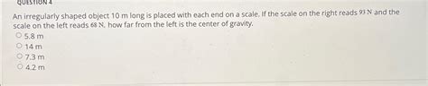 Solved Question 4an Irregularly Shaped Object 10m ﻿long Is