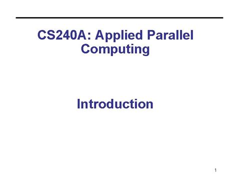 Cs 240 A Applied Parallel Computing Introduction 1
