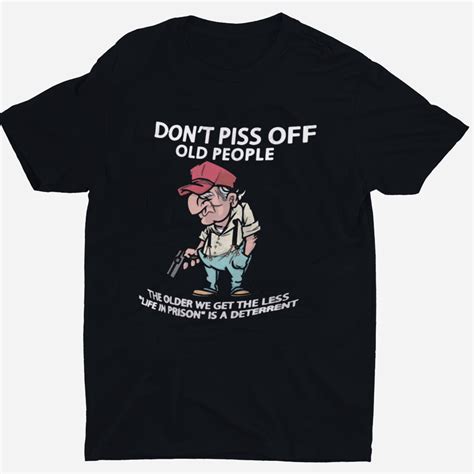 Dont Piss Off Old People T Shirt For Grandpa Dad T Shirt Funny
