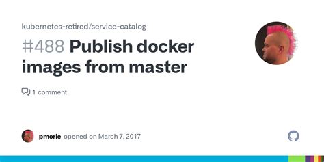 Publish Docker Images From Master · Issue 488 · Kubernetes Retired