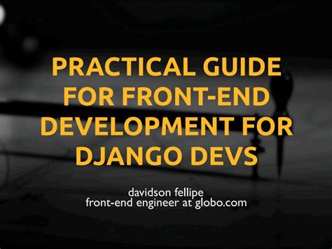 Practical Guide For Front End Development For Django Devs Ppt