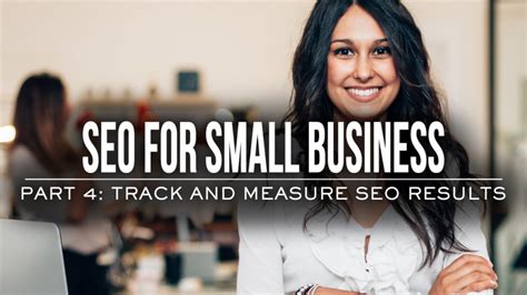 Small Business Website SEO Part 4 How To Track And Measure SEO Results