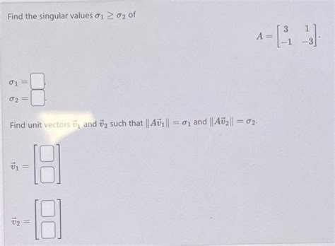 solved find the singular values σ1≥σ2