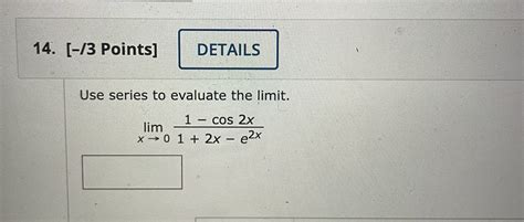 Solved Use Series To Evaluate The Limit Chegg Com