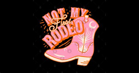 Not My First Rodeo Pink Cowboy Yeehaw Cowgirl Rodeo Boot Preppy Space