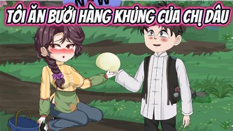 Tôi Ăn Bưởi Hàng Khủng Của Chị Dâu Kk Vietsub Youtube