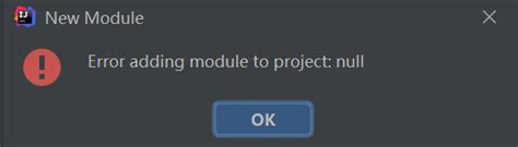 Error adding module to project null IIDEA创建maven项目时遇到此提示