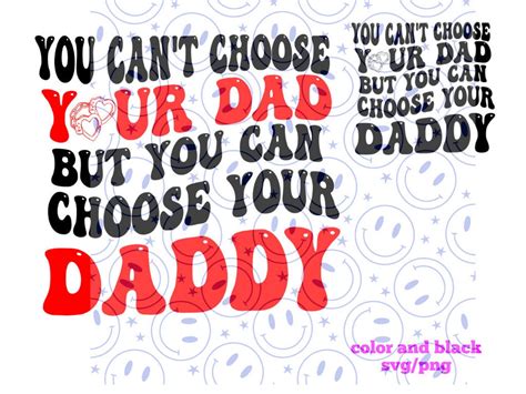 You Can T Choose Your Dad But You Can Choose Your Daddy Svg Png Etsy