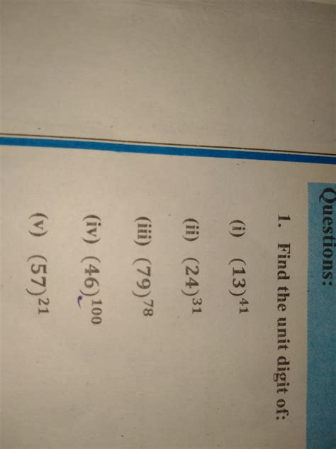 Questions 1 Find The Unit Digit Of I 13 41 Ii 24 31 Iii 79 78